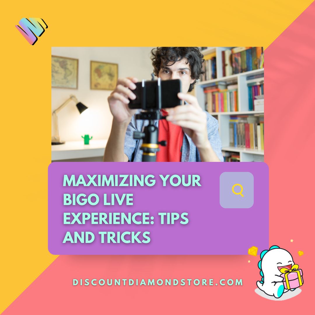 Maximizing Your Bigo Live Experience: Tips And Tricks - Discount Diamond Store