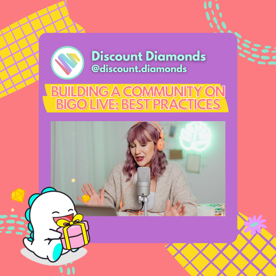 Building a Community on Bigo Live: Best Practices - Discount Diamond Store