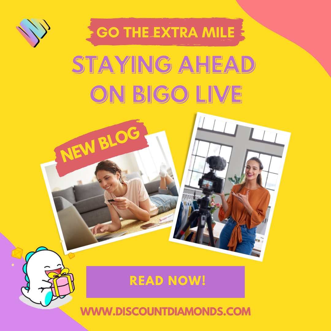 Go the Extra Mile: Staying Ahead on Bigo Live - Discount Diamond Store