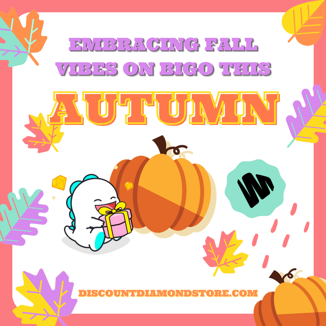 🍂 Falling for Fall: Embracing Autumn Vibes on Bigo 🍁 - Discount Diamond ...