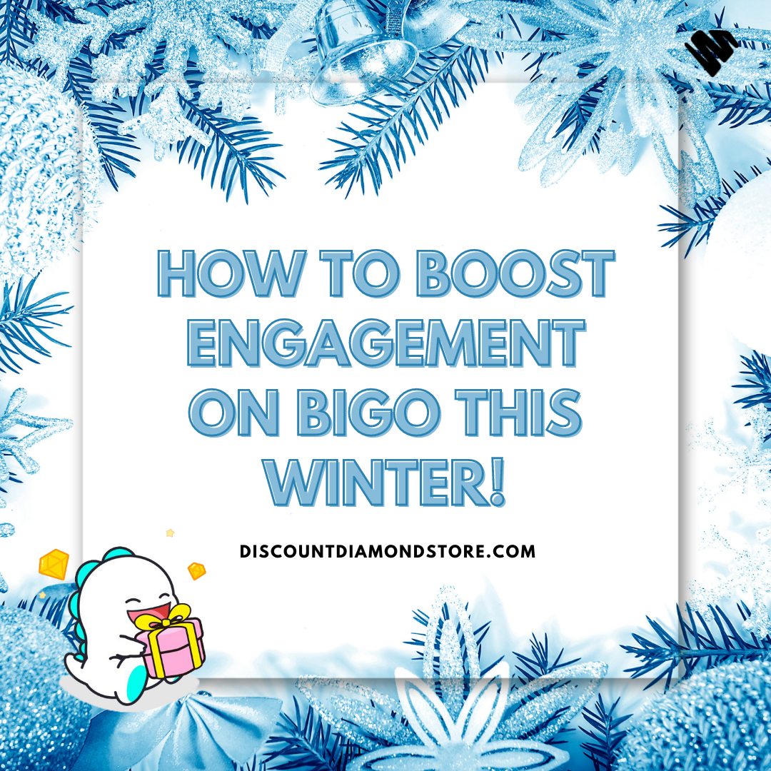 How to Boost Engagement on Bigo This Winter Season - Discount Diamond Store