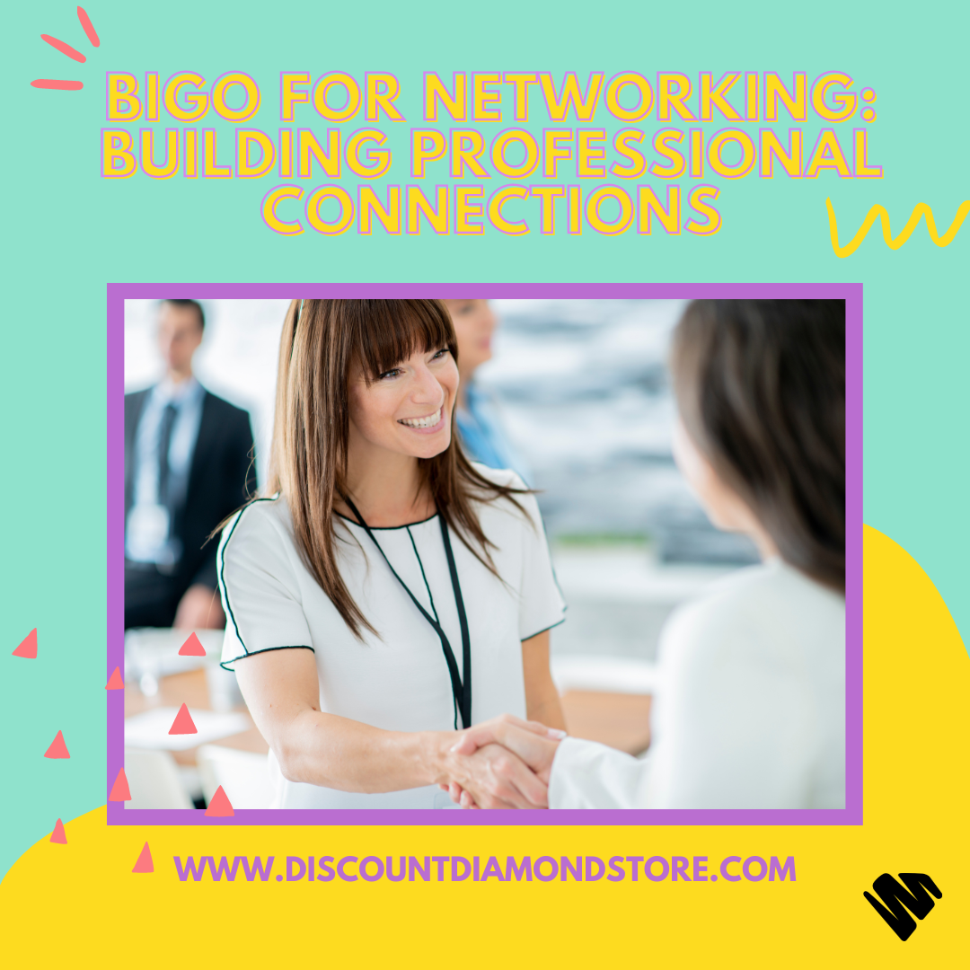 Bigo As a Networking Tool: Building Professional Connections - Discount Diamond Store