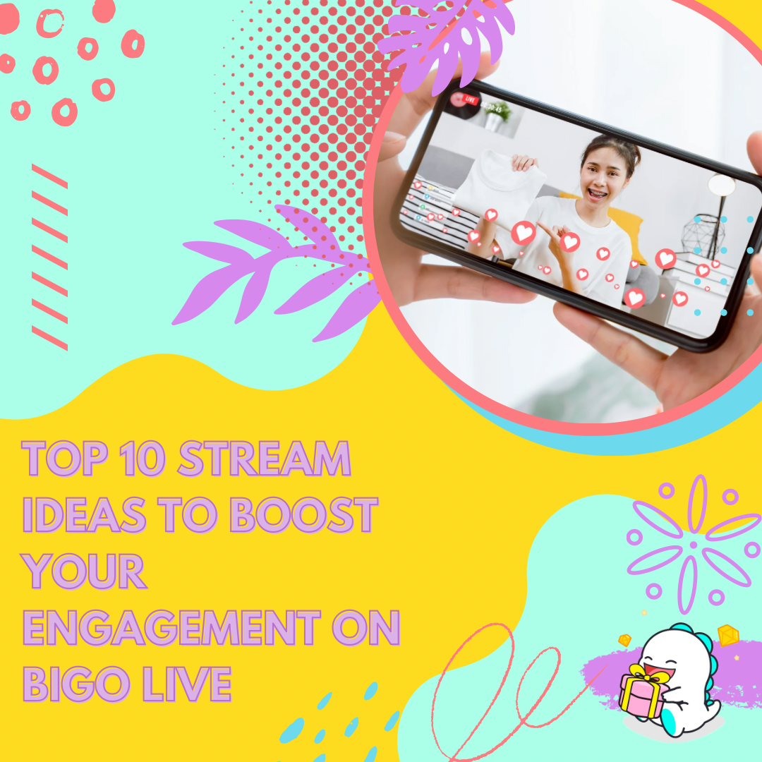 Top 10 Stream Ideas to Boost Your Engagement on Bigo Live - Discount ...